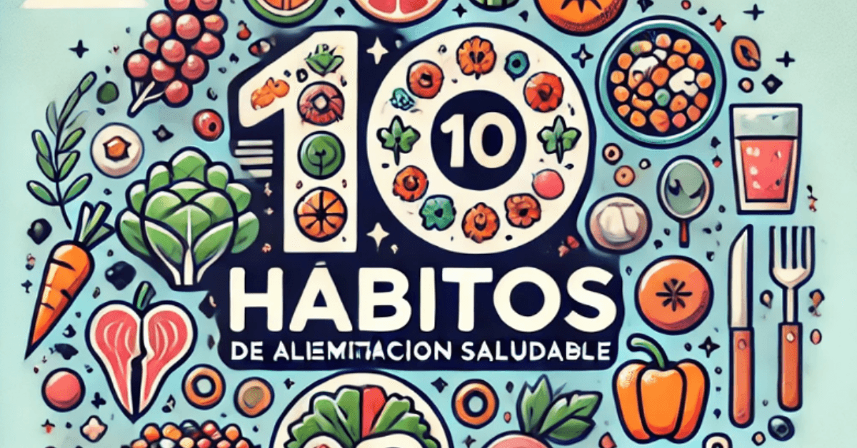 10 Hábitos de alimentación saludable