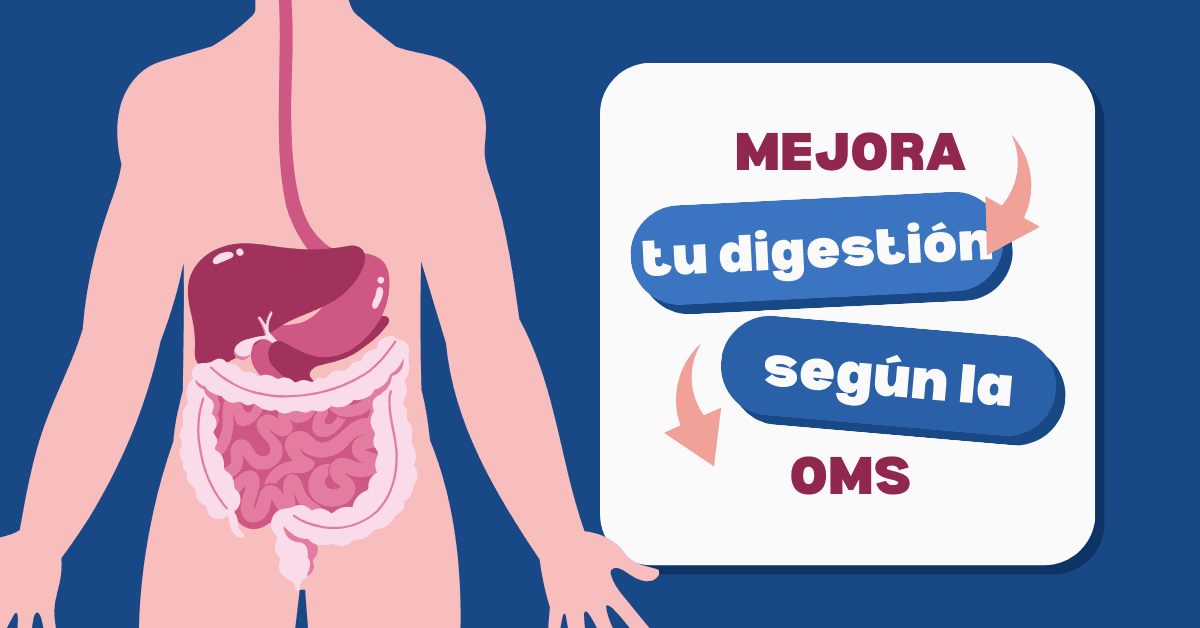 Mejora tu digestión según la OMS con hábitos saludables